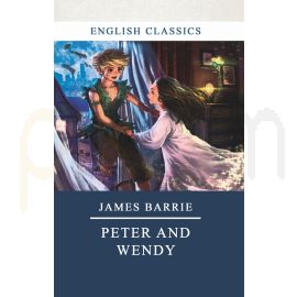 Peter and Wendy / Փիթերը և Վենդին ։ Ջեյմս Բարրի